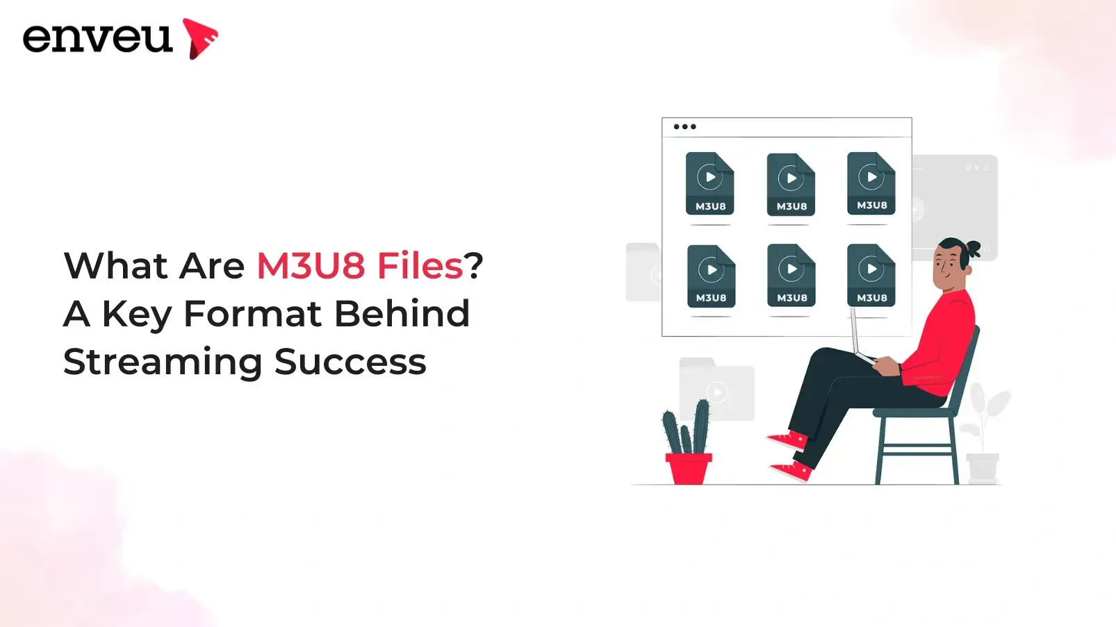 What are M3U8 Files? A Key Format Behind Streaming Success