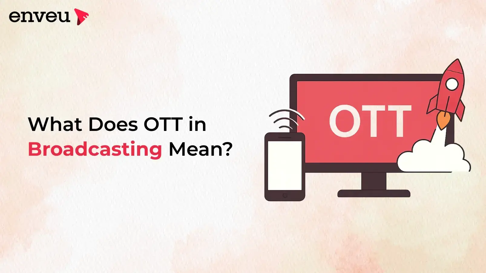 What Does OTT Mean in Broadcasting? (Complete Guide)